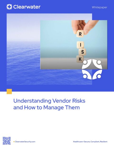 Understanding Vendor Risks and How to Manage Them - Clearwater